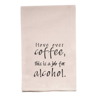 "Move Over Coffee, This Is A Job For Alcohol" Flour Sack Tea Towel ...