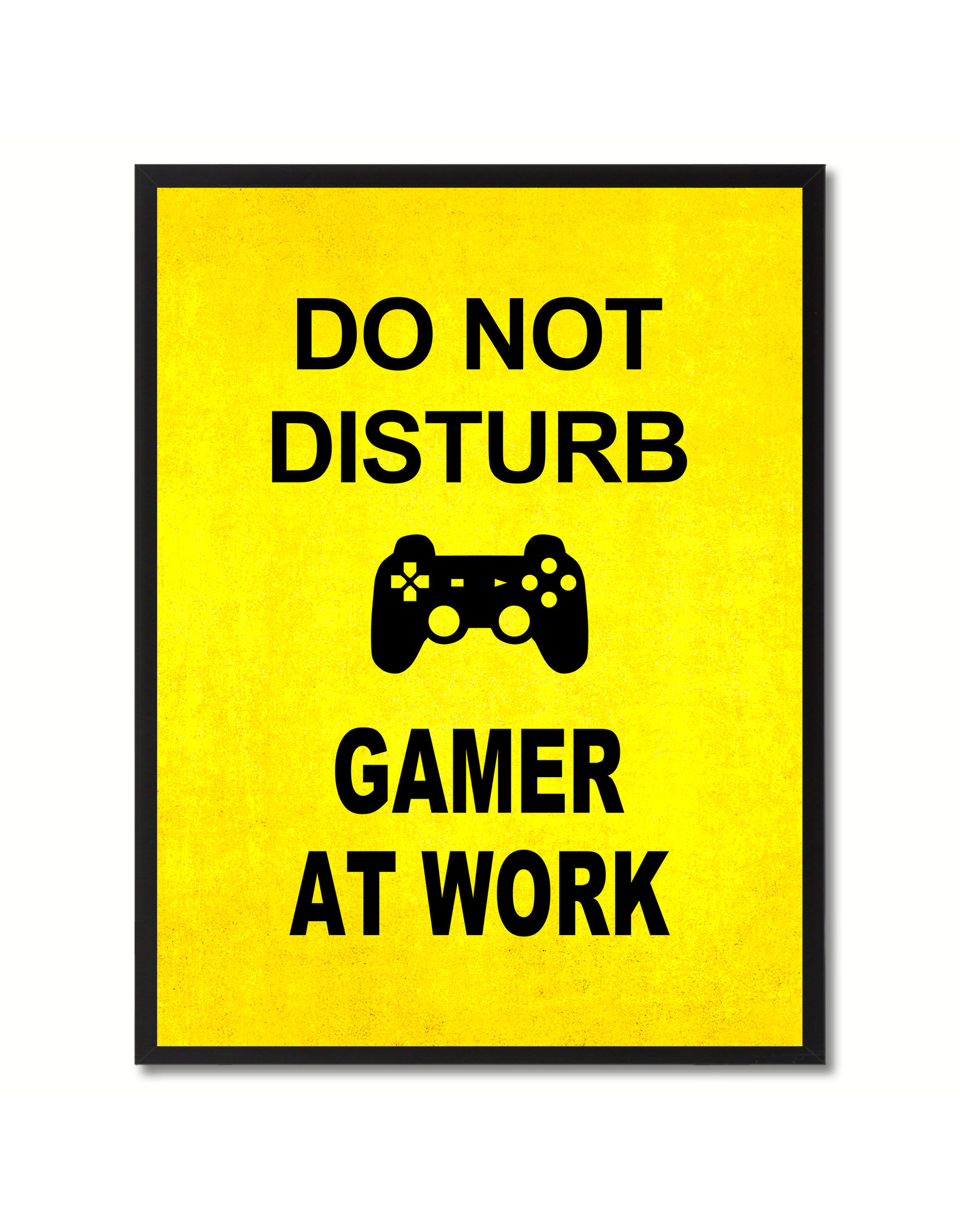 "Don't Disturb Gamer At Work" Sign Yellow Print on Canvas with Picture ...