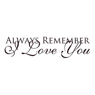 Decal Vinyl Wall Sticker Always Remember I Love You Quote, 10"x40 ...