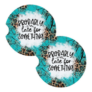 Probably Late for Something Teal Snarky Coasters for Car Cup Holders ...