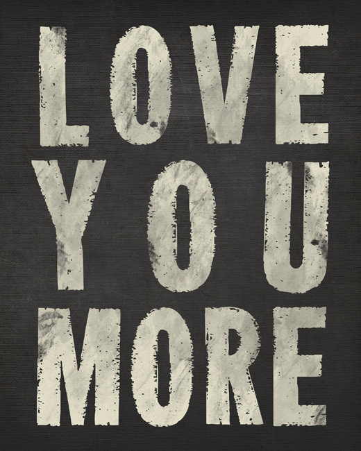 Love You More, 16 x 20 archival print (antique white), 10" x 12" (8" x 10" without border ...
