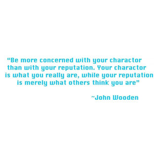 Be More Concerned With Your Character Than With Your Reputation ...