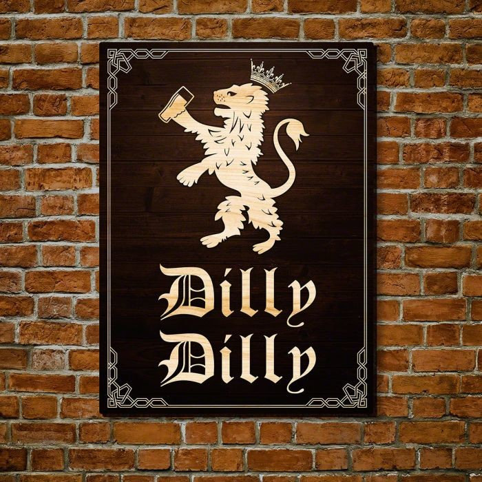Dilly Dilly, True Friend of the Crown Sign - Contemporary - Prints And ...