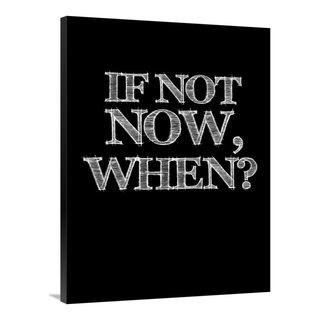 "If Not Now, When? Poster Black" Fine Art Print, 30" x 40" - Modern ...