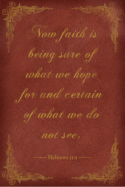 Now Faith Is Being Sure Of What We Hope For (Hebrews 11:1), Bible Verse ...