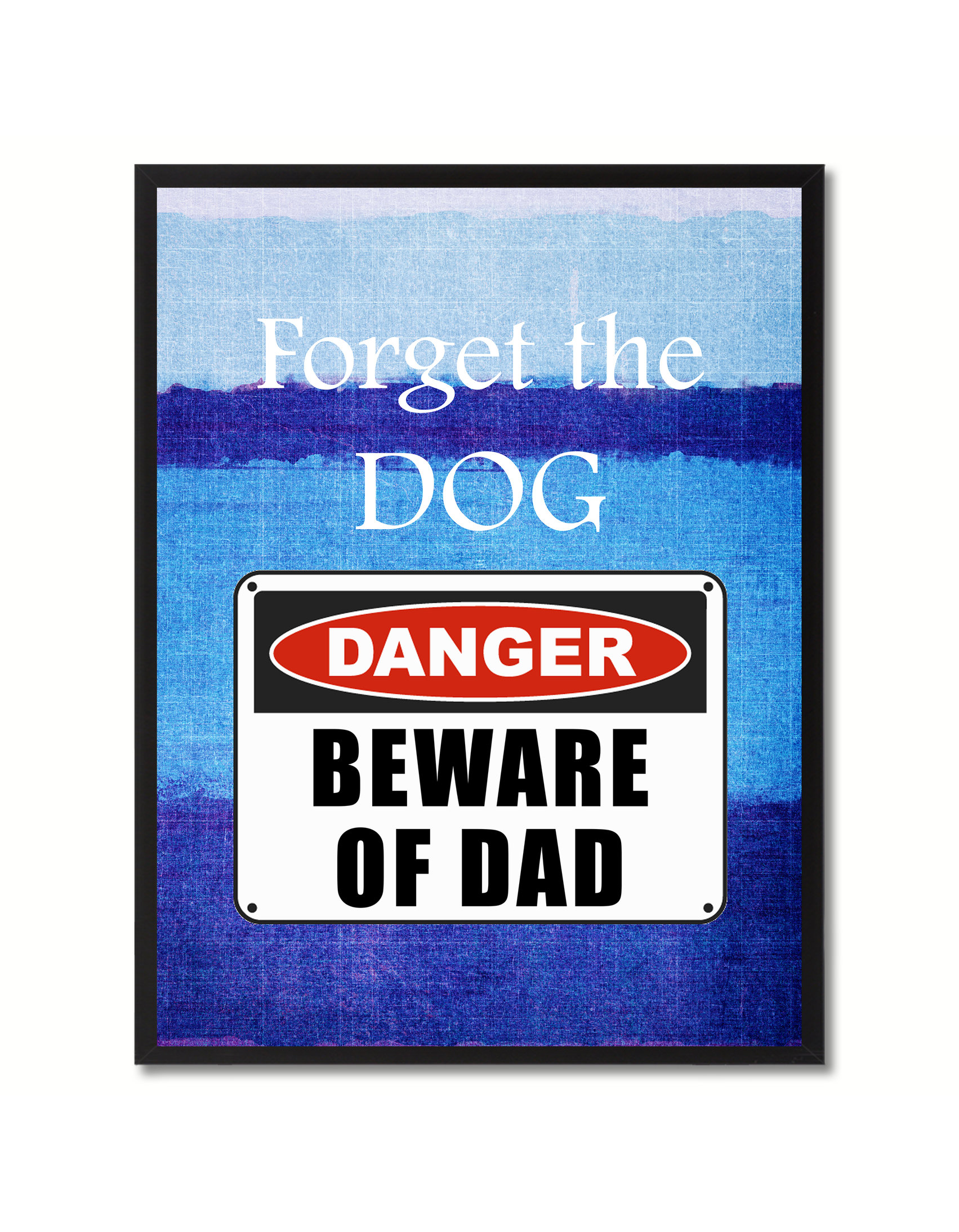 Beware Of Dad Danger Sign, Canvas, Picture Frame, 13"x17 ...