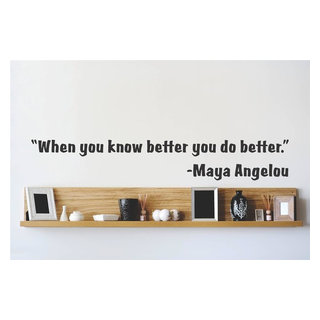 When You Know Better You Do Better Maya Angelou Quote 10x26", 10X26 ...