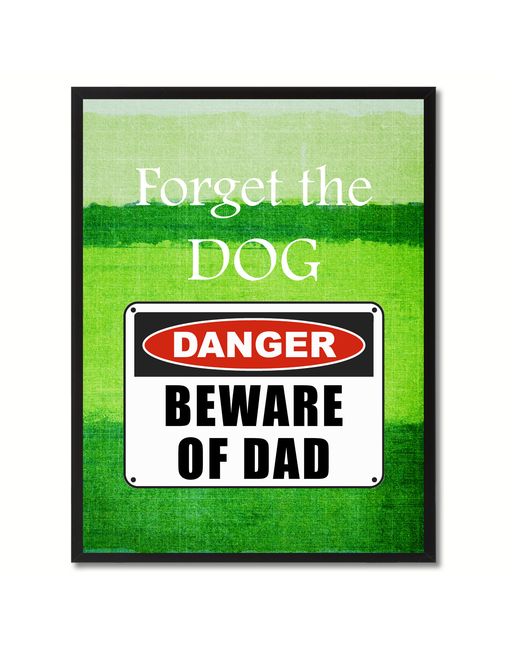 Beware Of Dad Danger Sign, Canvas, Picture Frame, 28"x37 ...