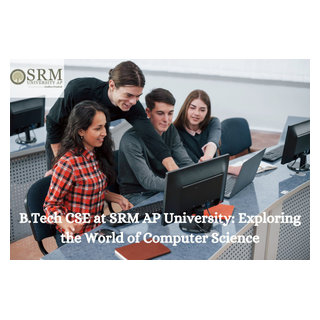 B.Tech CSE at SRM AP University: Exploring the World of Computer ...