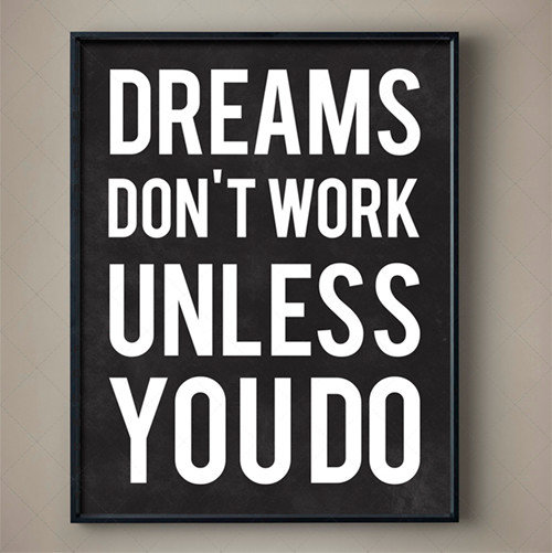 Dreams Don't Work Unless You Do Motivational Inspirational Quote Poster ...