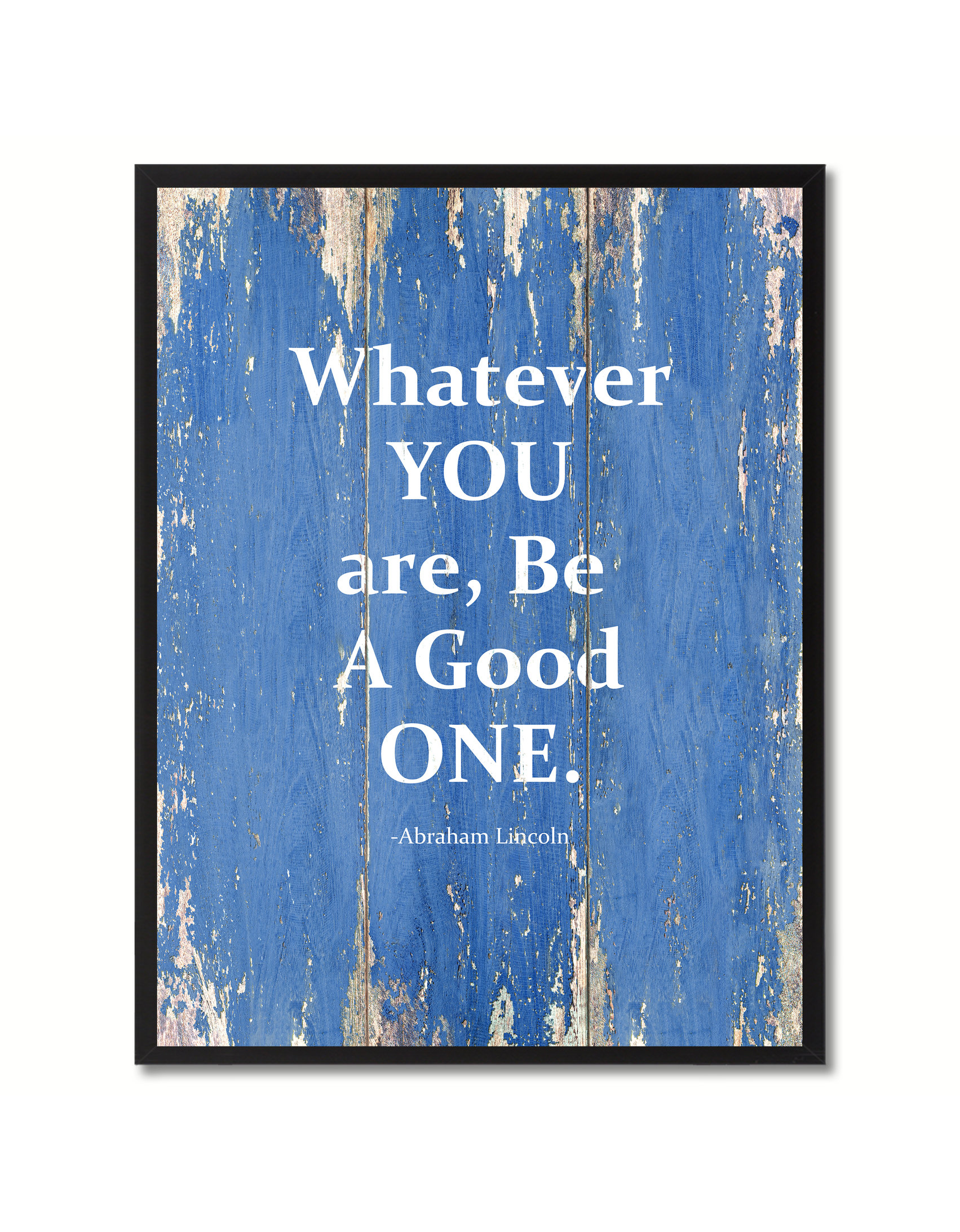 Whatever You Are, Be A Good One Abraham Lincoln, Canvas, Picture Frame ...
