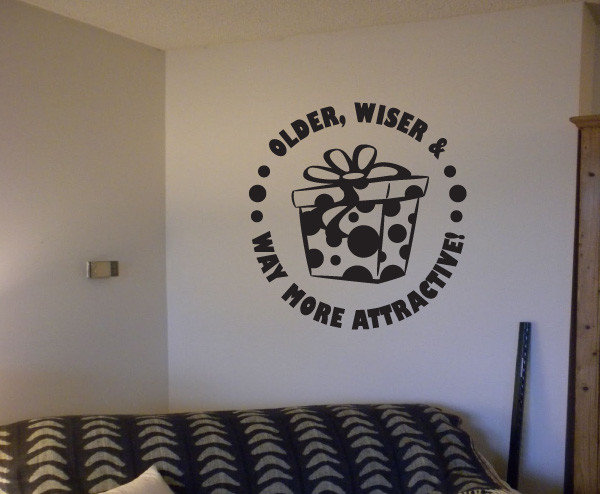 Older wiser and way more attractive Vinyl Wall Decal ce046olderviii, 12 ...