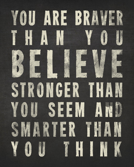 You Are Braver Than You Believe, 16 x 20 archival print (antique white ...