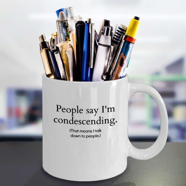 People Say I'm Condescending Funny Coffee, Tea Mug - Contemporary ...