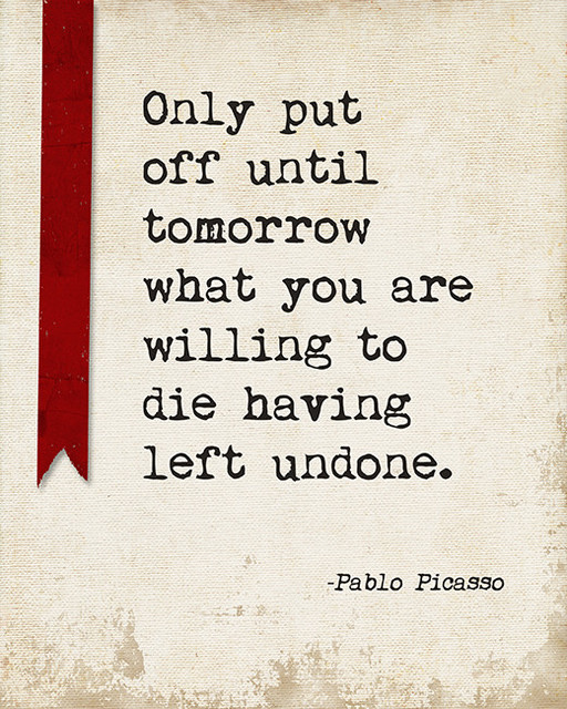 Only Put Off Until Tomorrow (Pablo Picasso Quote), Motivational Art ...