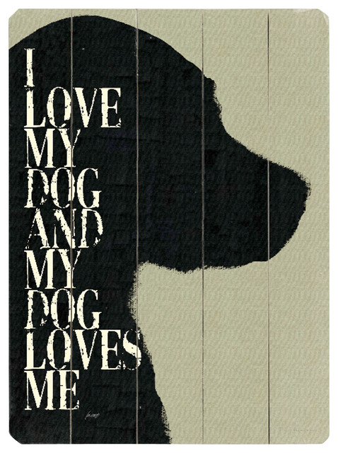 I Love My Dog and My Dog Loves Me Wooden Sign, 20x14 - Contemporary ...
