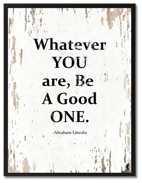 Whatever You Are, Be A Good One Abraham Lincoln, Canvas, Picture Frame ...
