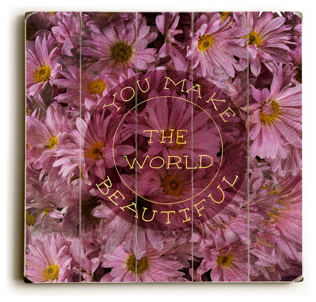 You Make the World Beautiful Wooden Sign, 30x30 - Contemporary ...
