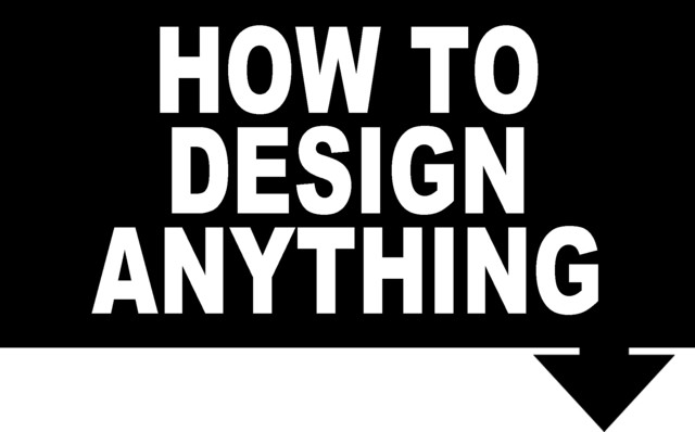 How to Design Anything