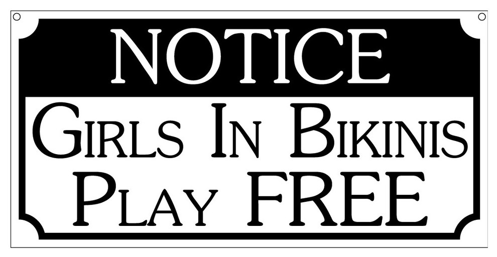 Notice Girls In Bikinis Play Free, Aluminum Bar Man Cave Cosplay Sign ...