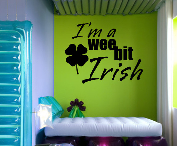 I'm a Wee bit Irish Vinyl Wall Decal hd074, 60 in. - Contemporary ...