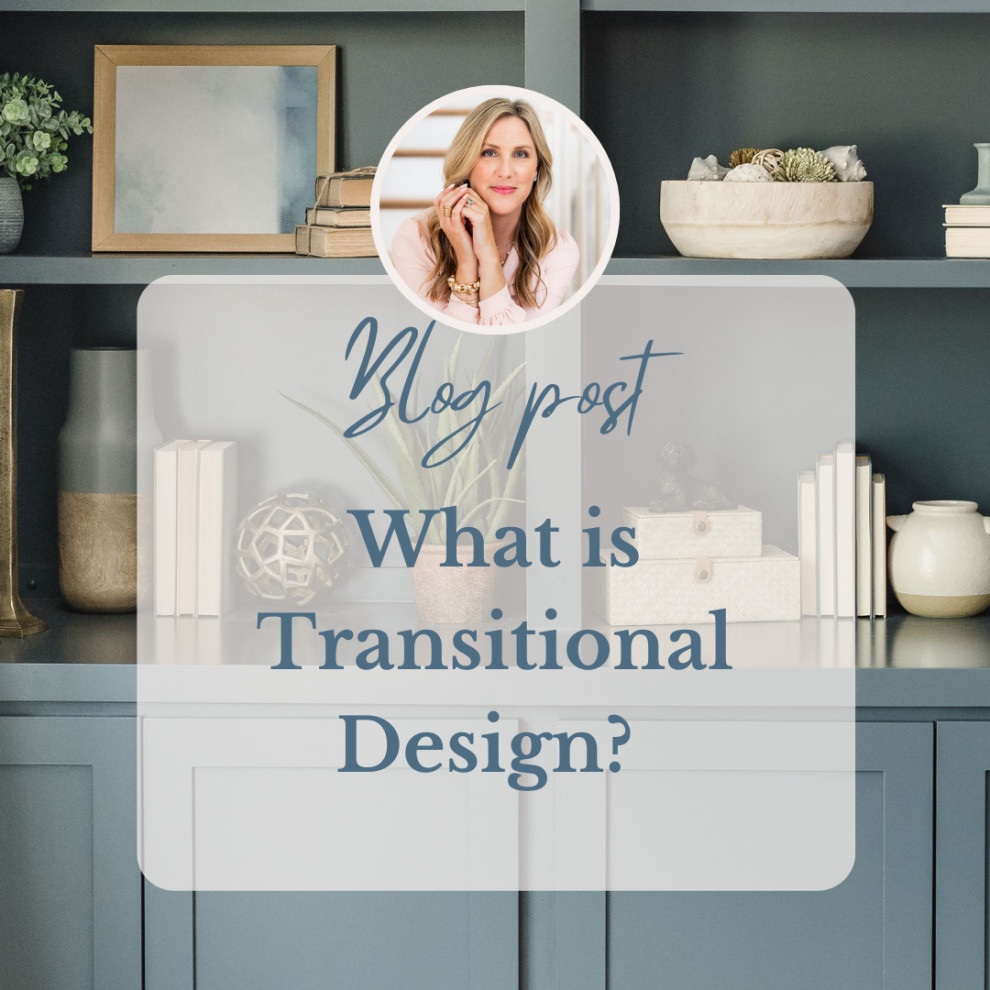 What is Transitional Design? A Perfect Blend of Timeless Elegance and ...