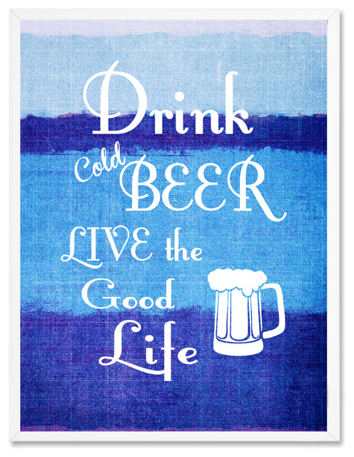 Drink Cold Beer Live The Good Life Inspirational, Canvas, Picture Frame ...