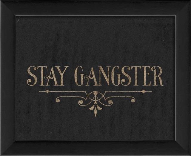Stay Gangster Framed Sign - Contemporary - Prints And Posters - by Art ...