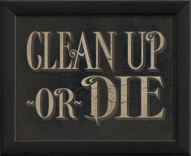 Clean Up or Die Framed Sign - Contemporary - Novelty Signs - by Art ...