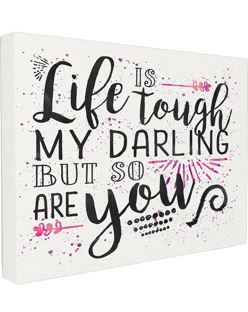 Life Is Tough But So Are You, Canvas, 24"x30" - Contemporary - Prints ...