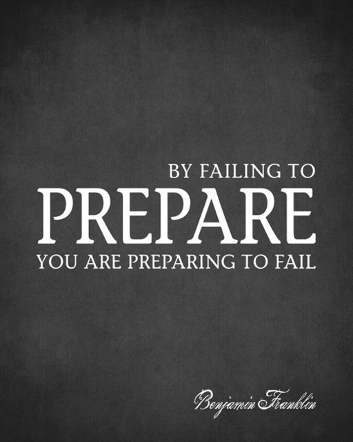 By Failing To Prepare You Are Preparing To Fail (Benjamin Franklin ...