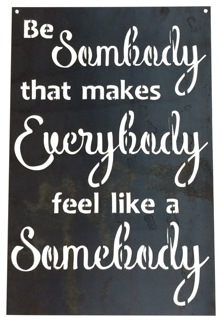 Be Somebody Quote Metal Wall Art - Contemporary - Novelty Signs - by ...