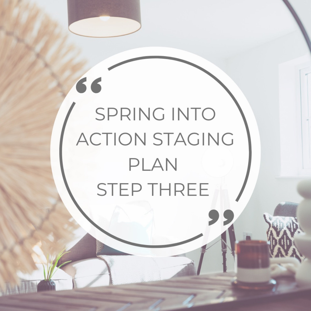 HOME STAGING SPRING INTO PLAN - STEP THREE