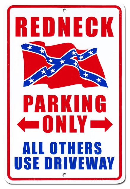 Redneck, Parking Sign - Contemporary - Novelty Signs - by FlagLine | Houzz